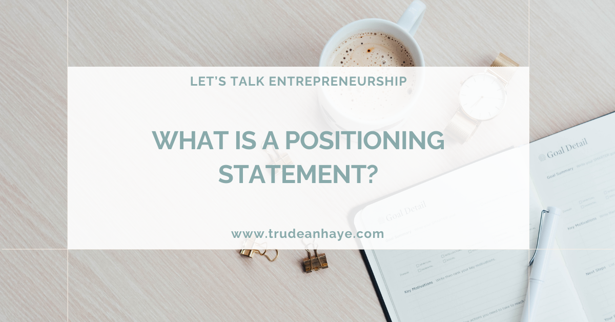 What is a Positioning Statement? - Trudean Haye